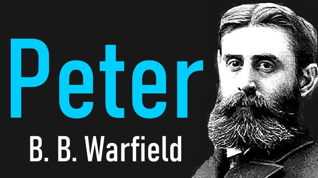 Peter - B. B. Warfield - YouTube