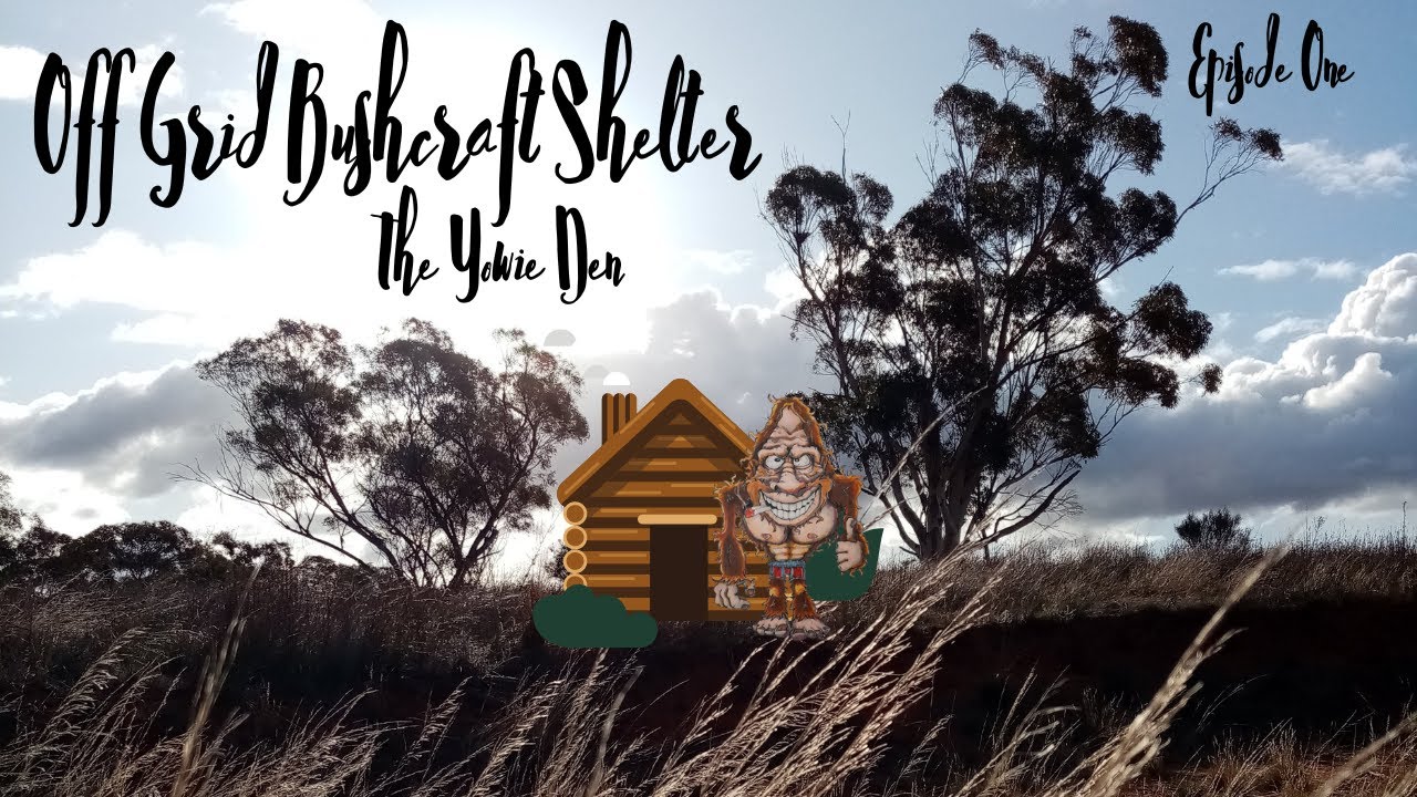 Off Grid Bushcraft Shelter | THE YOWIE DEN | EPISODE ONE | The Very ...