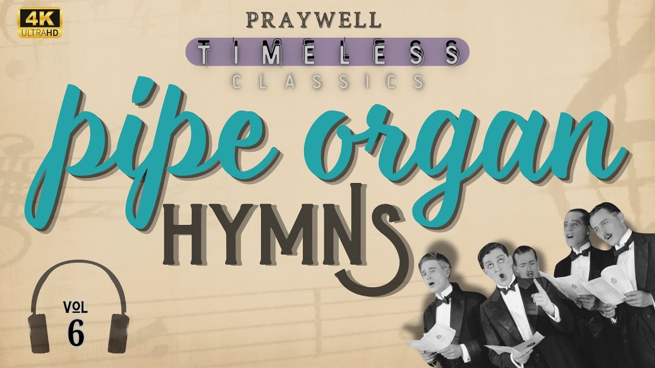 Pipe Organ Hymns: Volume 6 | Majestic & Timeless Church Music for ...
