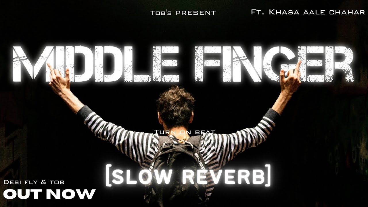 MIDDLE FINGER [Slowed Reverb] | Ft. Khasa Aala Chahar | Haryanvi Song ...
