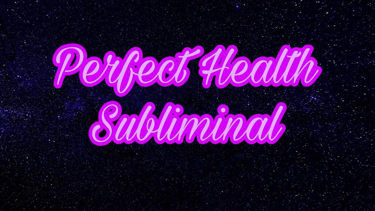 Perfect Health Subliminal🩵 - YouTube