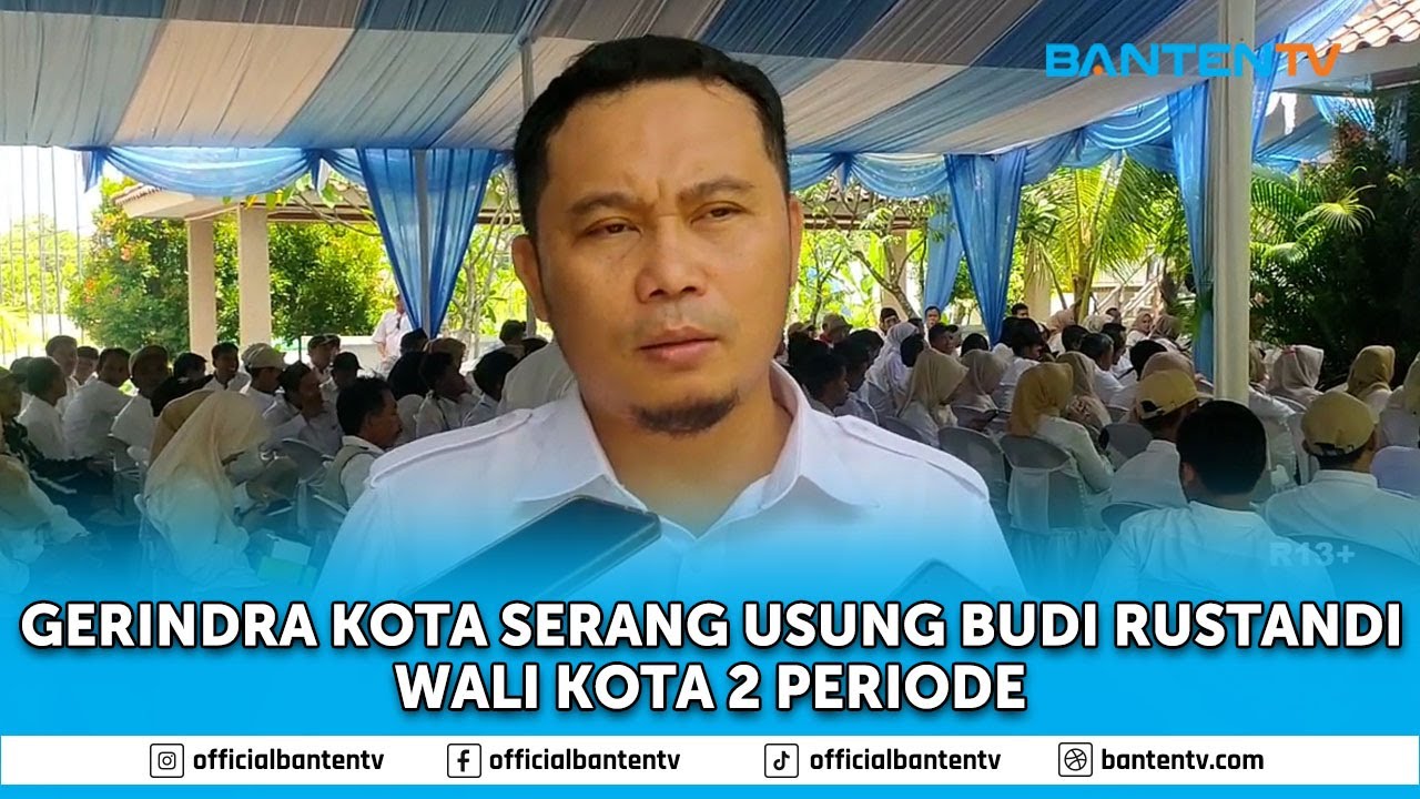 GERINDRA KOTA SERANG USUNG BUDI RUSTANDI WALI KOTA 2 PERIODE - YouTube