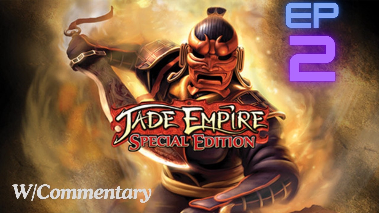 Jade Empire: Special Edition Walkthrough Gameplay Ep 2 - Commentary (PC ...