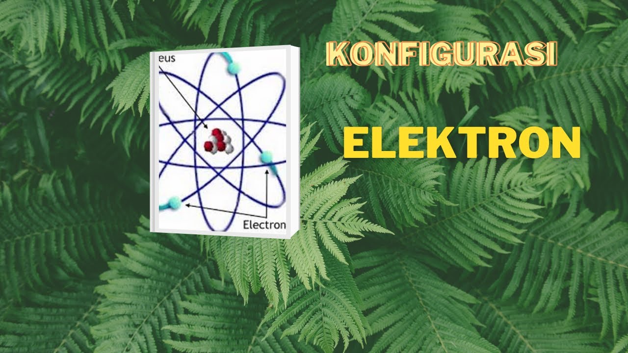 KONFIGURASI ELEKTRON BERDASARKAN KULIT ATOM - YouTube