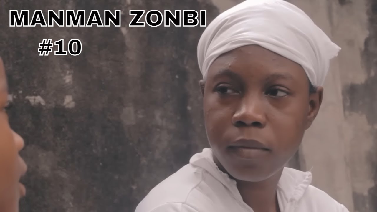 MANMAN ZONBI #10 FILM HAITIEN 2023 Nouveau film Haïtien complet 2024 ...