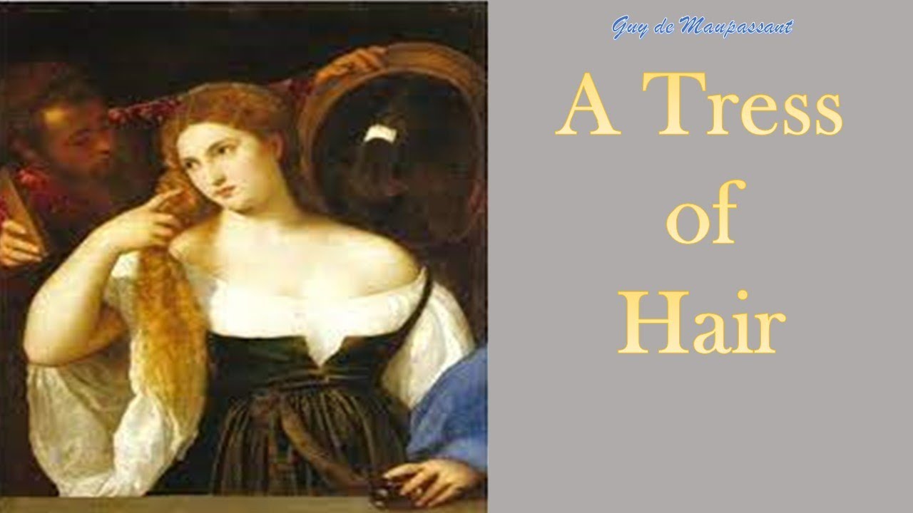 Learn English Through Story - A Tress of Hair by Guy de Maupassant ...
