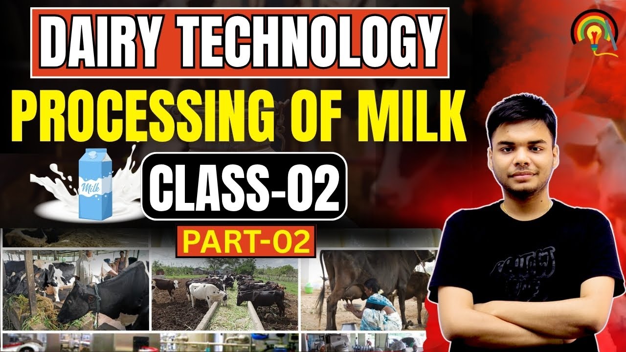 DAIRY TECHNOLOGY CL-02 : PART- 02 PROCESSING OF MILK | MILK 🥛PROCESSING ...