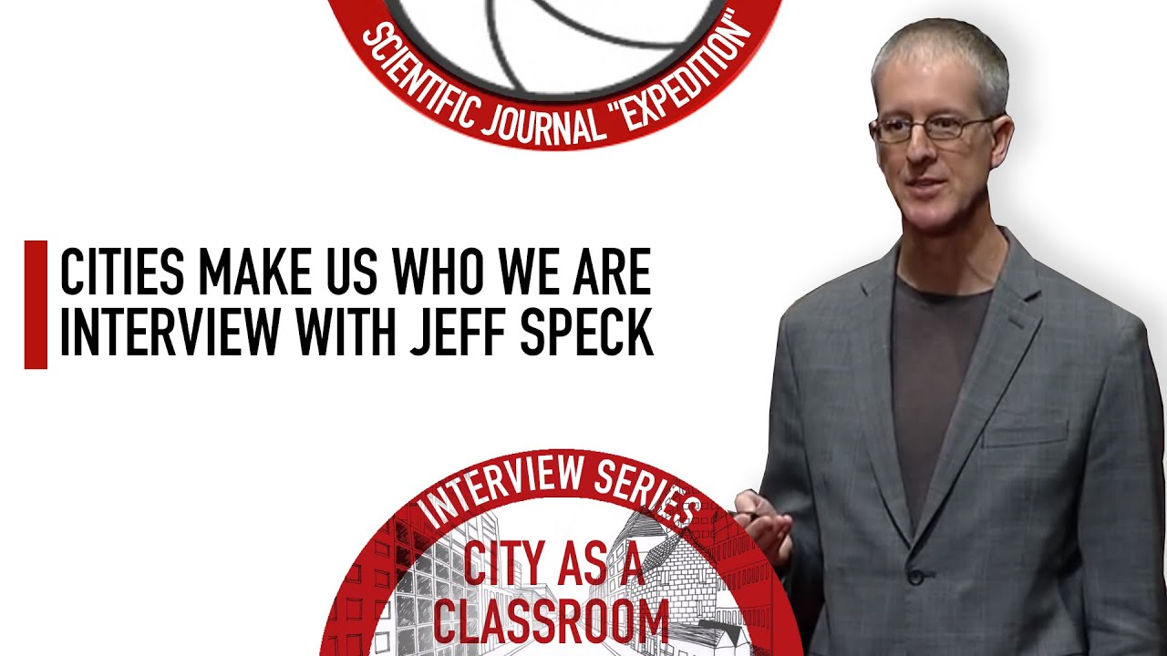 Cities make us who we are. Interview with Jeff Speck - YouTube