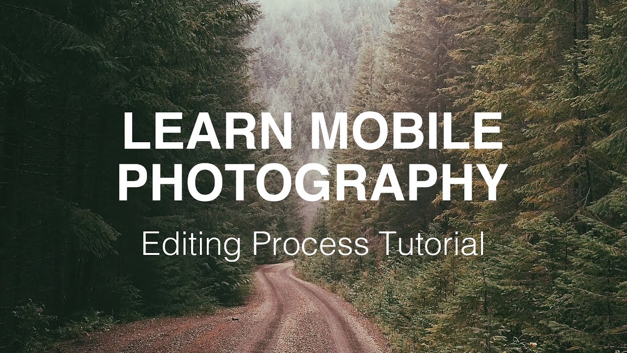 Learn Mobile Photography: Editing Process Tutorial - YouTube