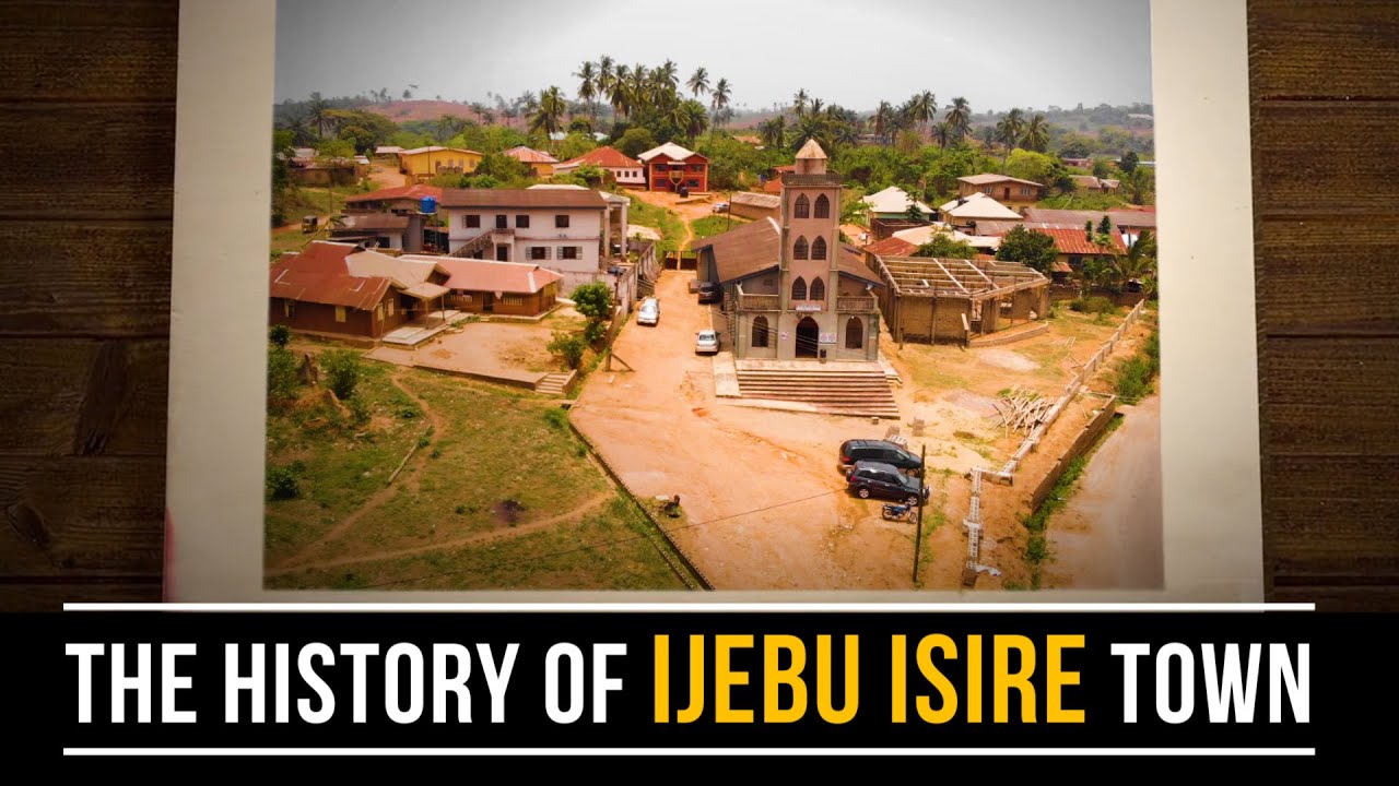 THE HISTORY OF IJEBU-ISIRE, OGUN STATE, NIGERIA 🇳🇬 - YouTube
