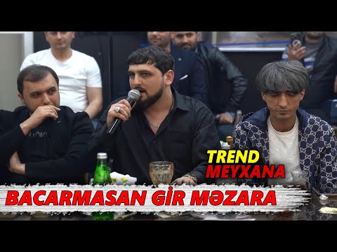 BACARMASAN GİR MƏZARA  TREND MEYXANA 2025
