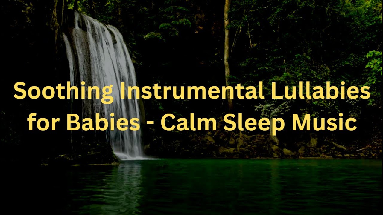 Soothing Instrumental Lullabies for Babies - Calm Sleep Music - YouTube