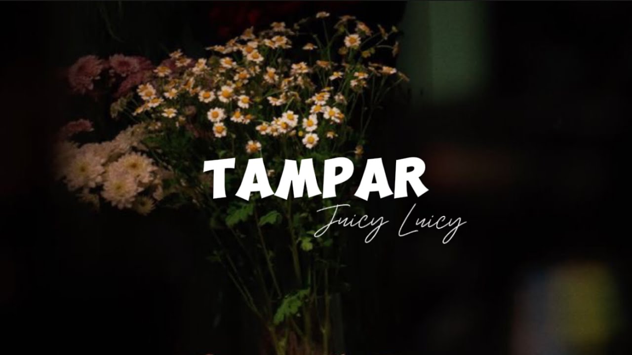 TAMPAR - Juicy Luicy || Lirik Lagu - YouTube