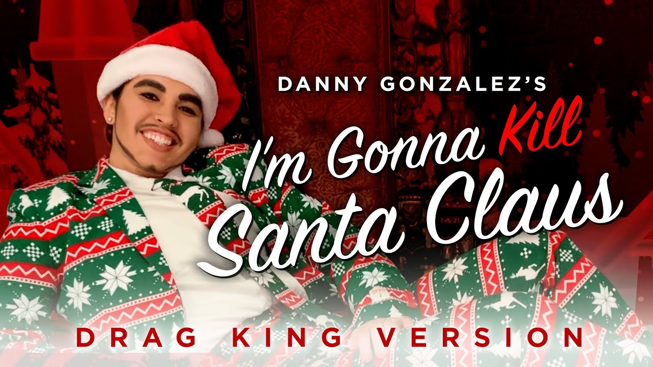 I'm Gonna Kill Santa Claus (Drag King version) - YouTube