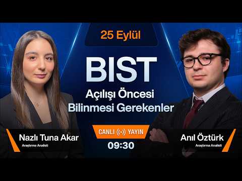 25 Eylül 09:30 | BIST Açılışı Öncesi Bilinmesi Gerekenler