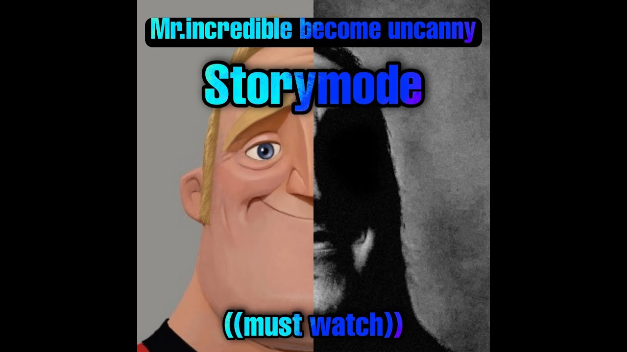 Mr incredible becoming uncanny meme. Storymode ((Part 4)) - YouTube