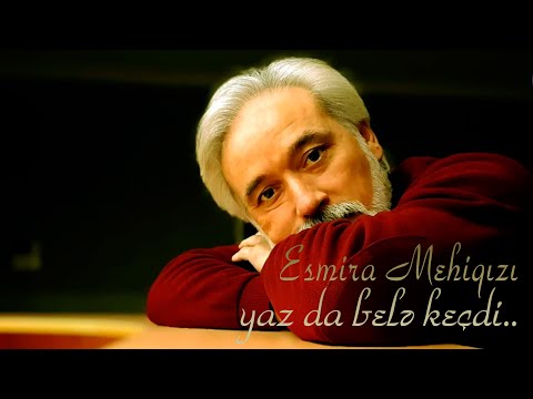 Esmira Mehiqızı - yaz da belə keçdi.. - Kamran M. YuniS