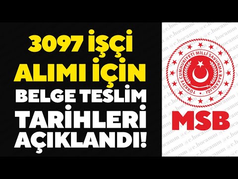MSB 3097 İŞÇİ ALIM SONUÇU HANGİ BELGELERİ NE ZAMAN TESLİM EDİLECEK BELLİ OLDU- MSB BELGE TESLİMİ
