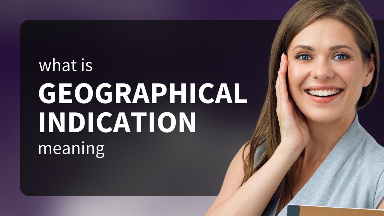 Geographical indication • meaning of GEOGRAPHICAL INDICATION - YouTube