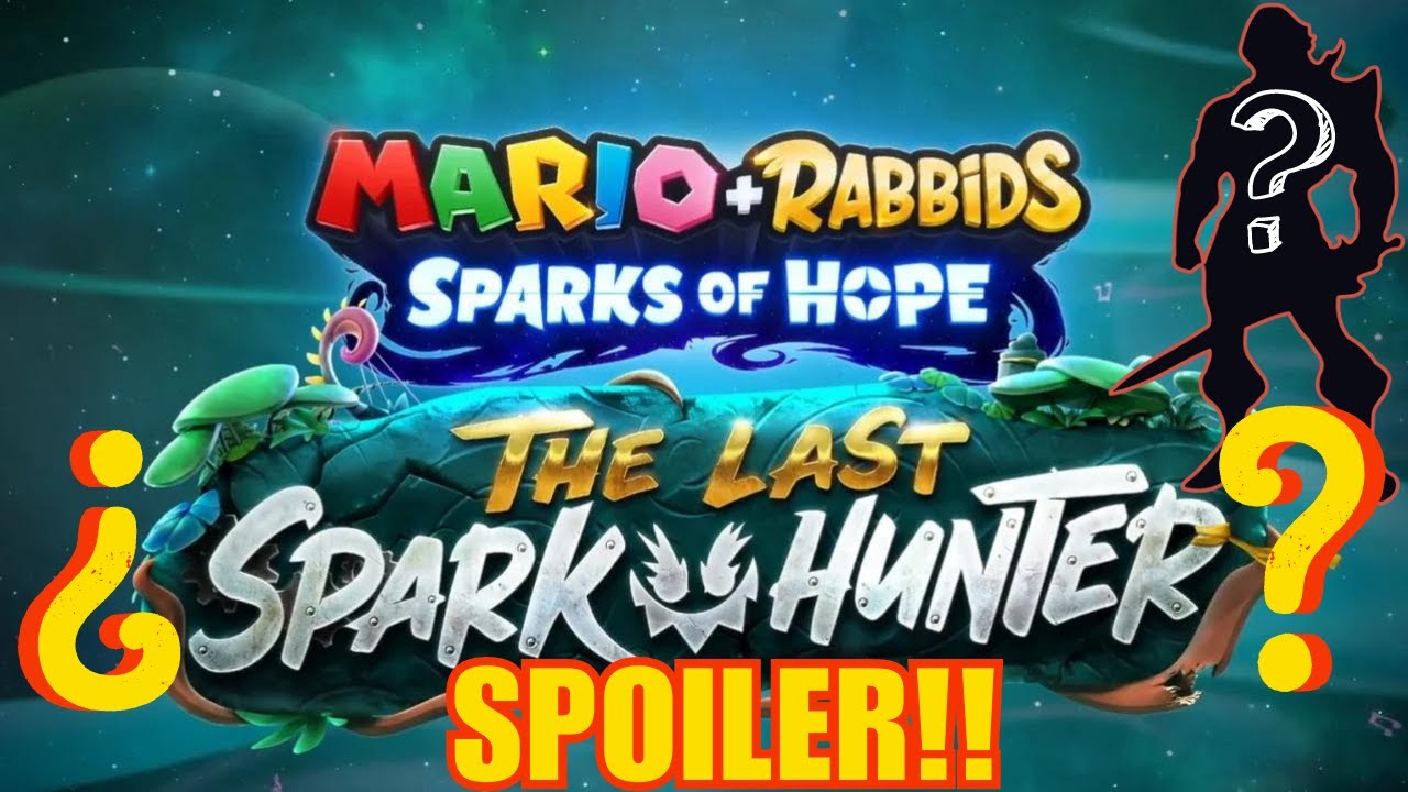 💣 SPOILER sobre THE LAST SPARK HUNTER 💣 Mario + Rabbids Sparks of Hope ...