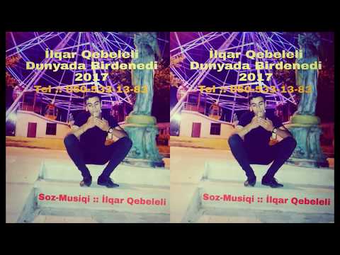 Ilqar Qebeleli Dunyada Birdenedi 2017