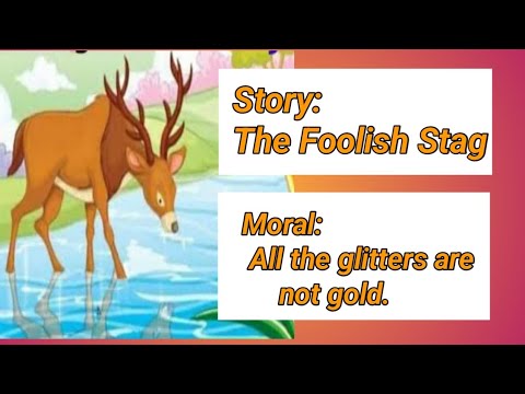 Story: The Foolish Stag l moral all the glitters are not gold l Easy ...