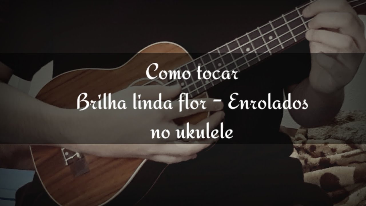Brilha Linda Flor - Enrolados | Ukulele Tutorial - YouTube