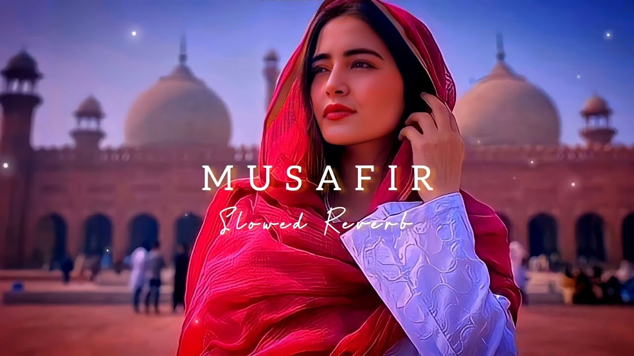 Musafir _ ( slowed and reverb ) Hindi Song #love #slowedreverb - YouTube