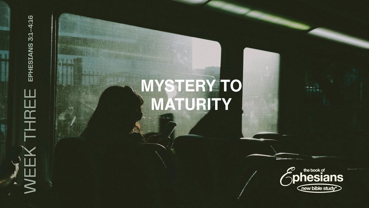 MYSTERY TO MATURITY| Bible study of Ephesians | Week 3 | May 28 - YouTube