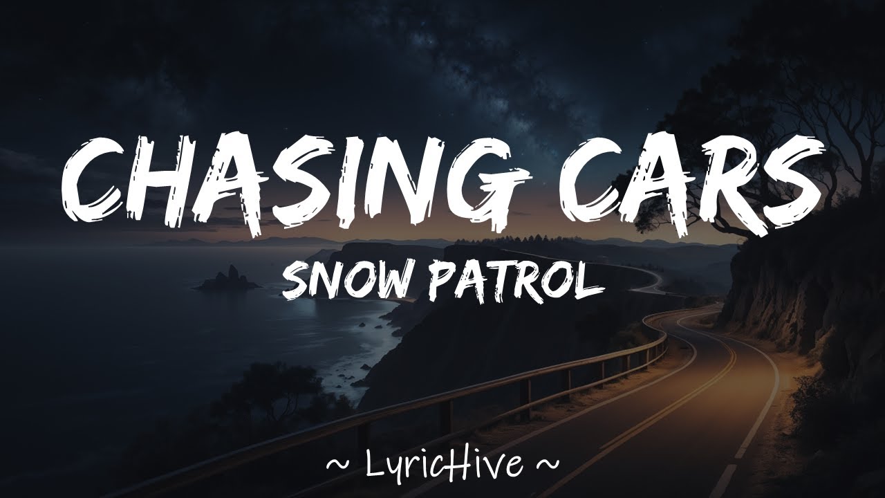 Snow Patrol - Chasing Cars (Lyrics) [4K Lyric Video] - YouTube