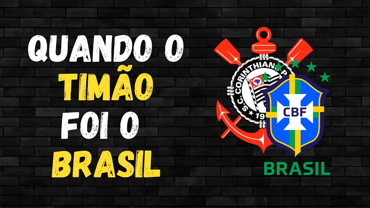 O DIA EM QUE O TIMÃO FOI A SELEÇÃO BRASILEIRA - YouTube