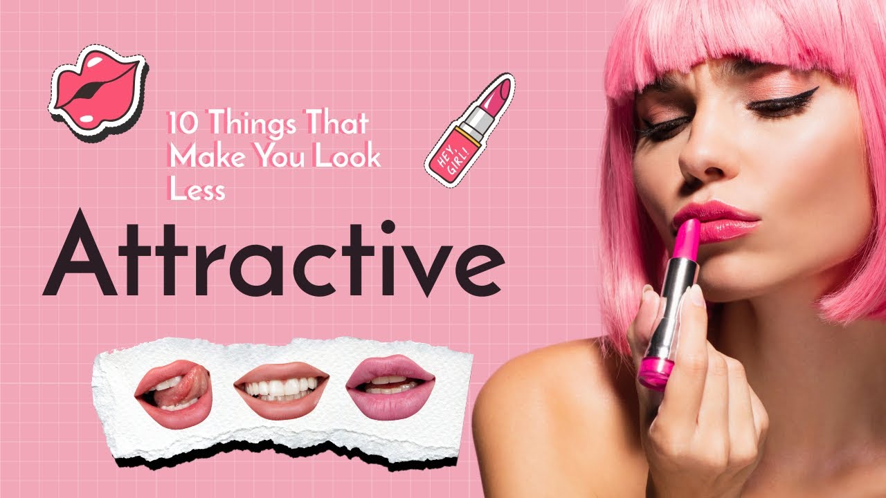 10 Surprising Things That Can Make You Less Attractive - YouTube