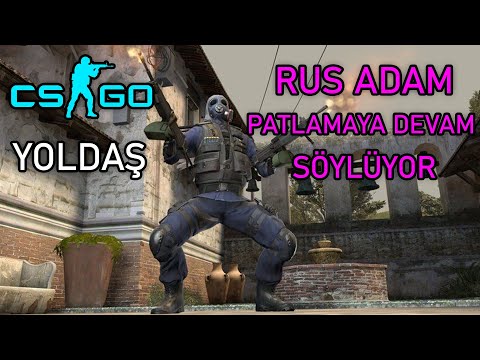 RUS ADAM PATLAMAYA DEVAM ŞARKISINI SÖYLÜYOR | CS GO YOLDAŞ #6