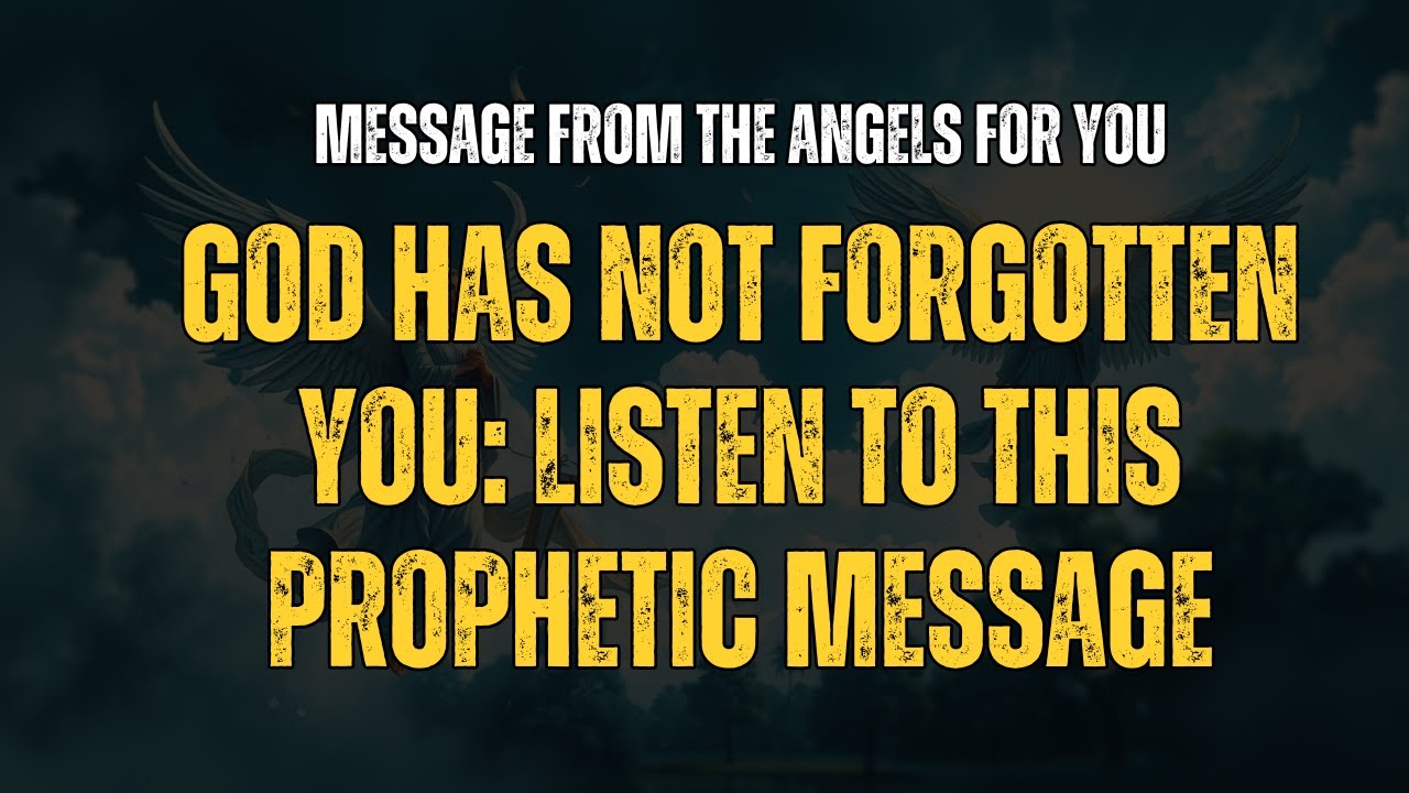 God Has Not Forgotten You: Listen to This Prophetic Message - YouTube
