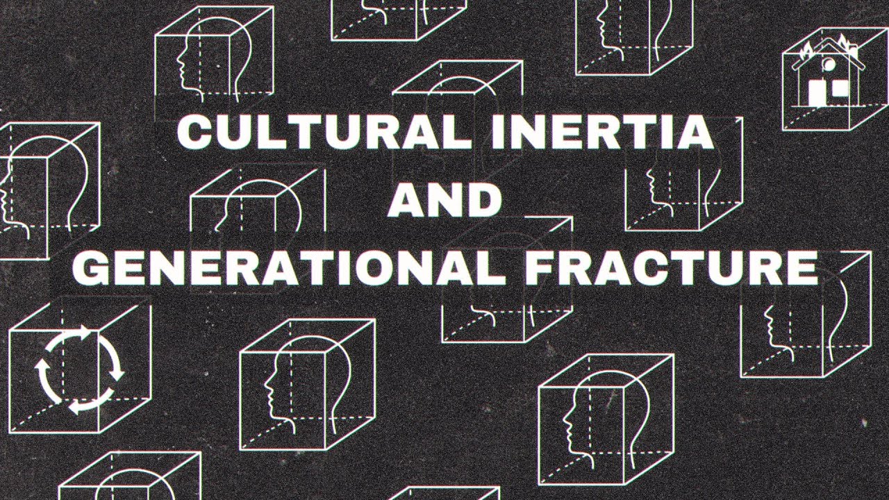 Cultural Inertia and Generational Fracture - YouTube