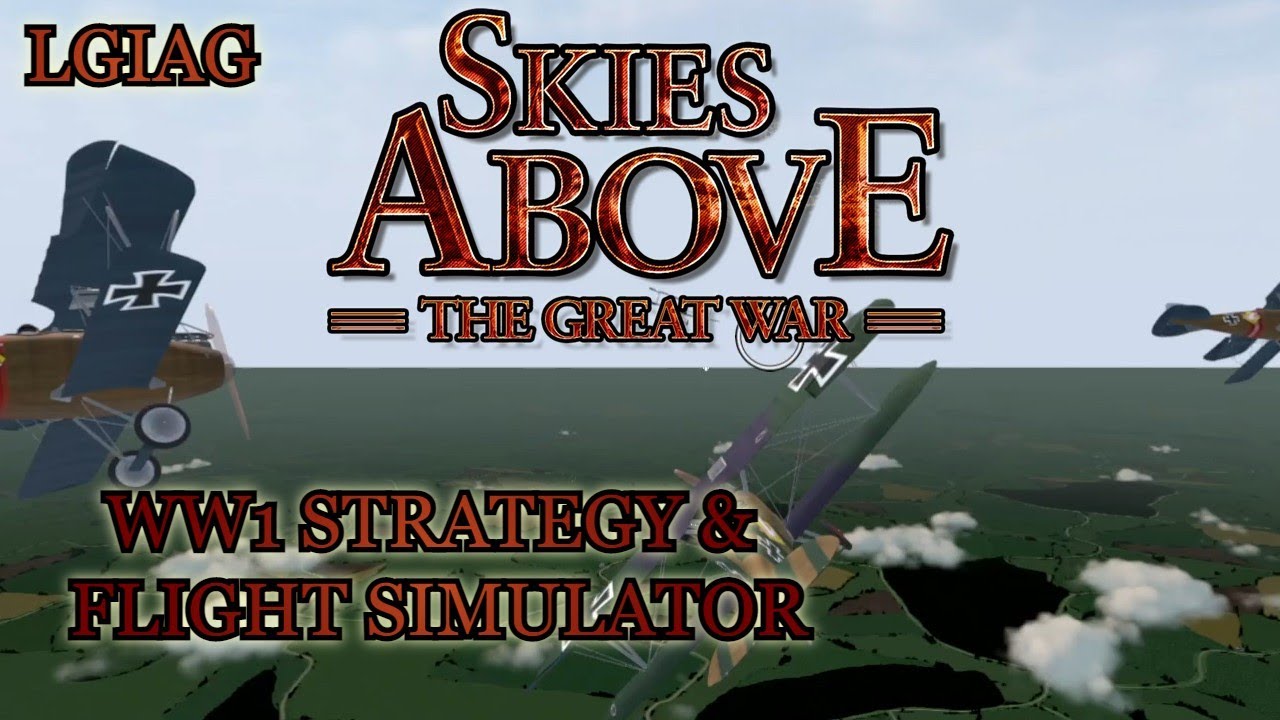 WW1 Flight and Strategy Simulator | Skies Above : The Great War - Let's ...