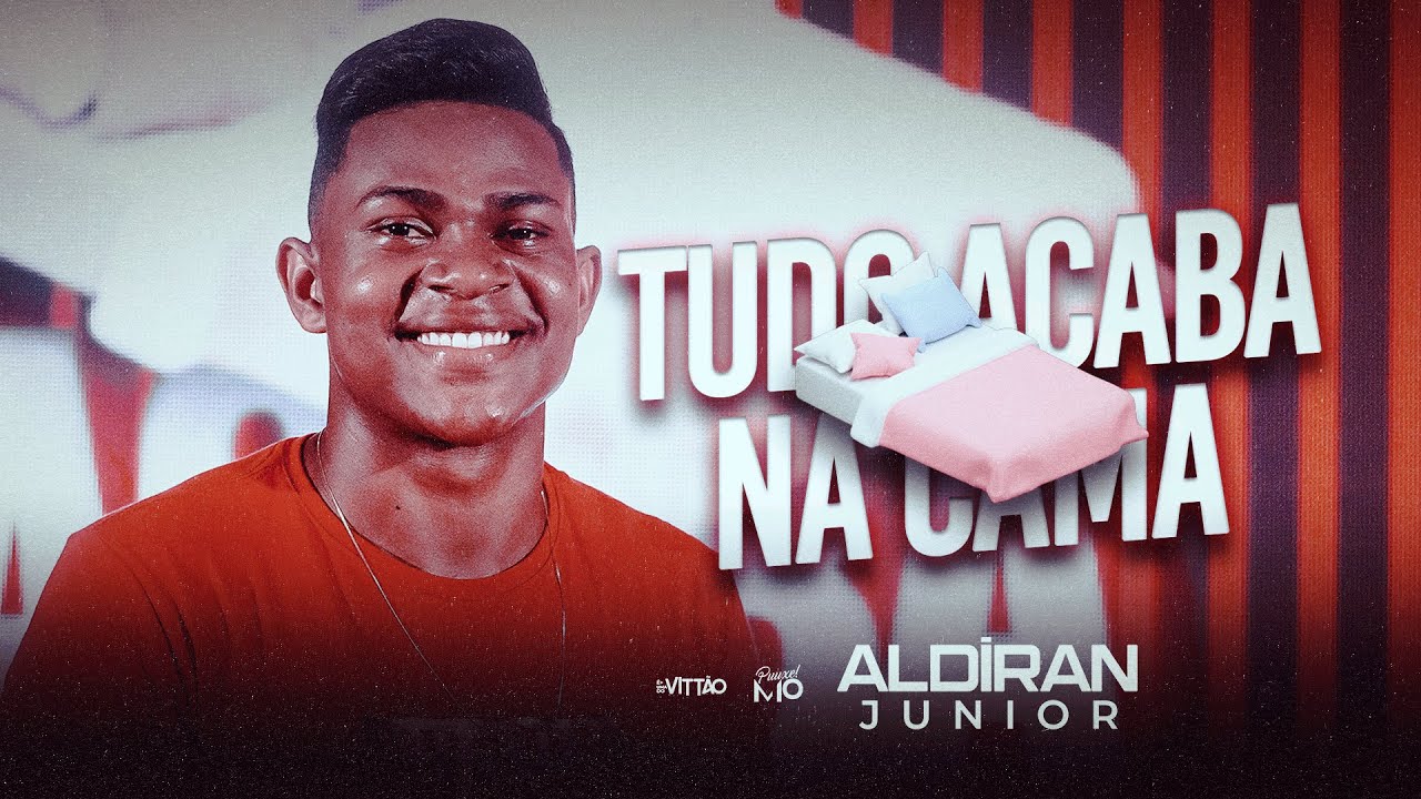 Tudo Acaba Na Cama - Aldiran Junior (Clipe Oficial) - YouTube