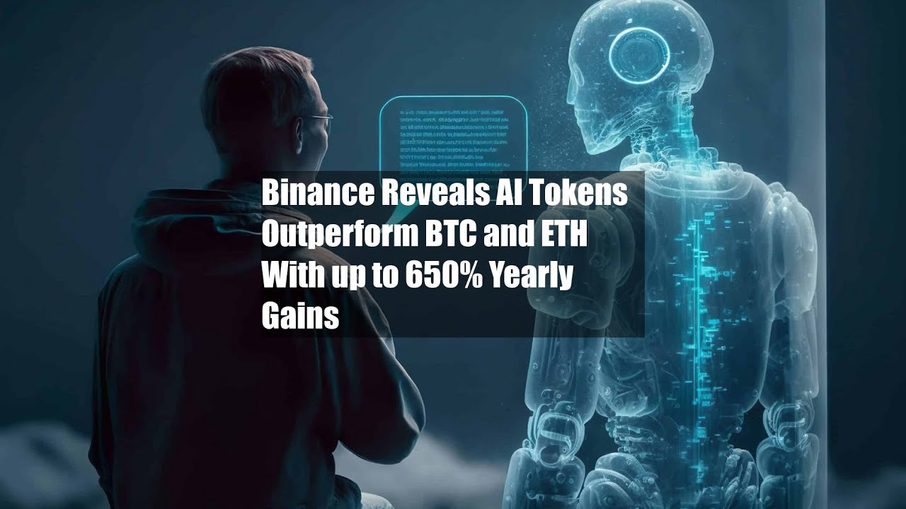 Binance Reveals AI Tokens Outperform BTC and ETH With up to 650% - YouTube