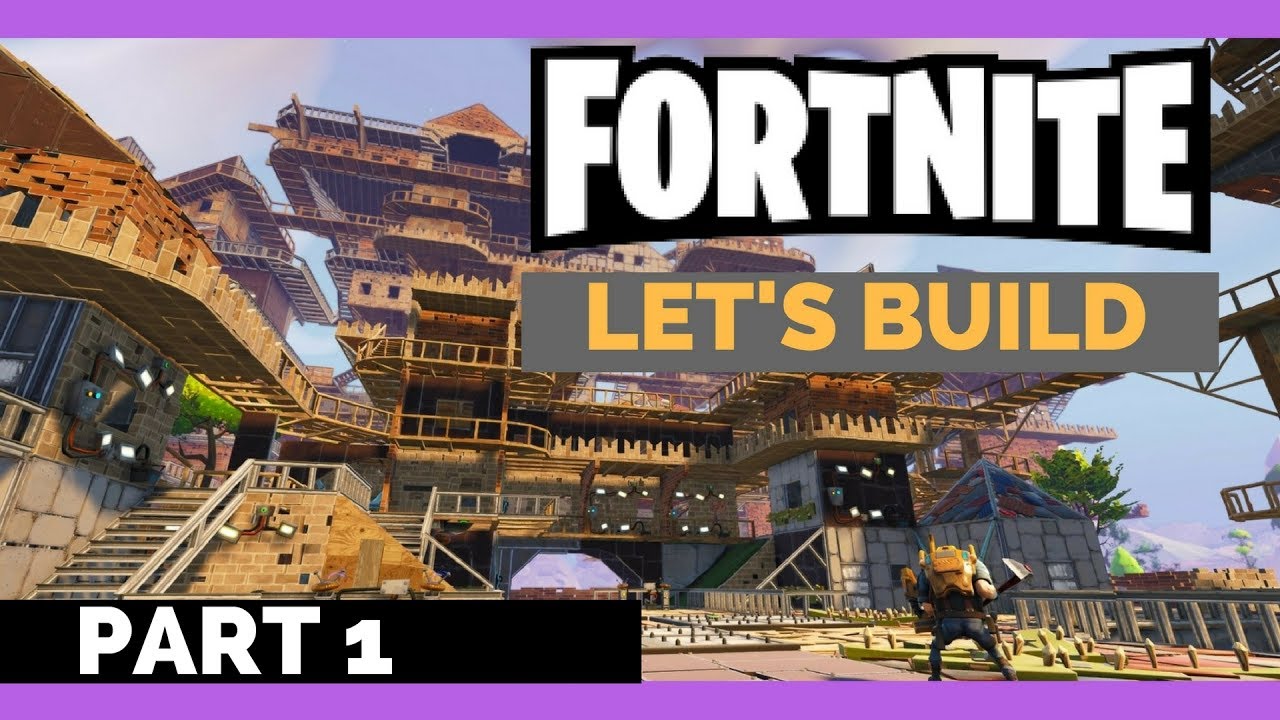 Fortnite | Let's Build | Gameplay | Dream Fortress | Part 1 (PC) - YouTube