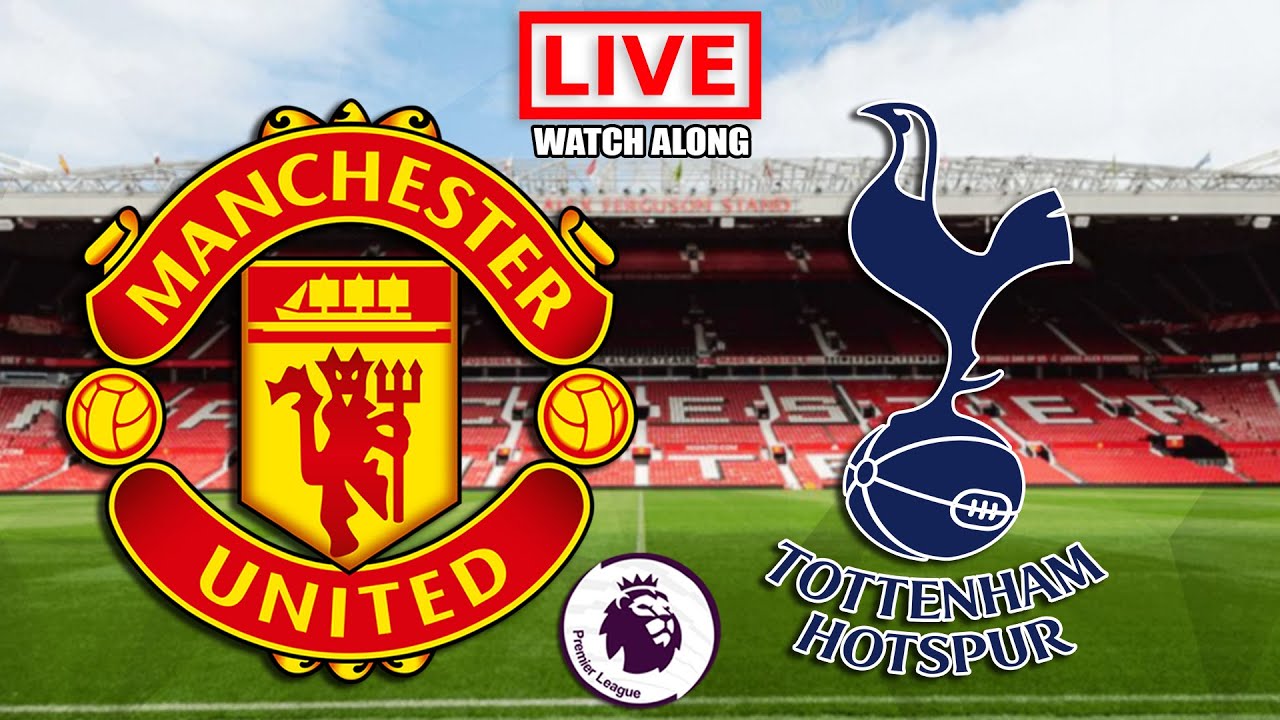 Manchester United Vs Tottenham Live Stream Premier League Epl Live
