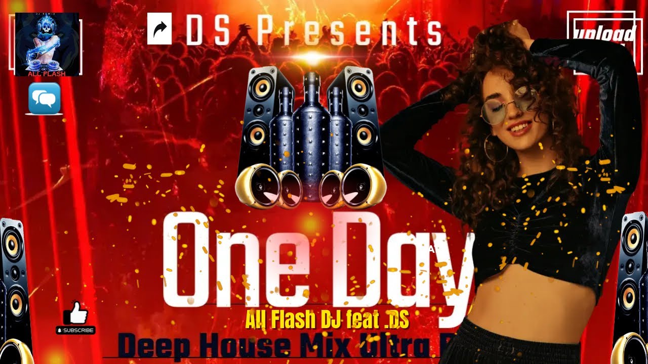 All Flash DJ feat. DS - One Day (ultra-bass) Deep House Music Mix - YouTube