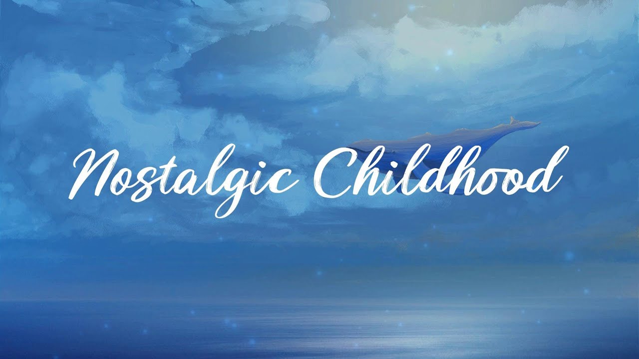 Nostalgic Childhood ~ Nostalgia songs that defined your childhood - YouTube