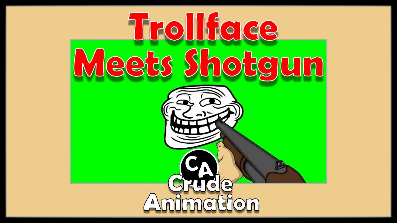 Animated Trollface Meets Shotgun, + Free Green Screen Download - YouTube