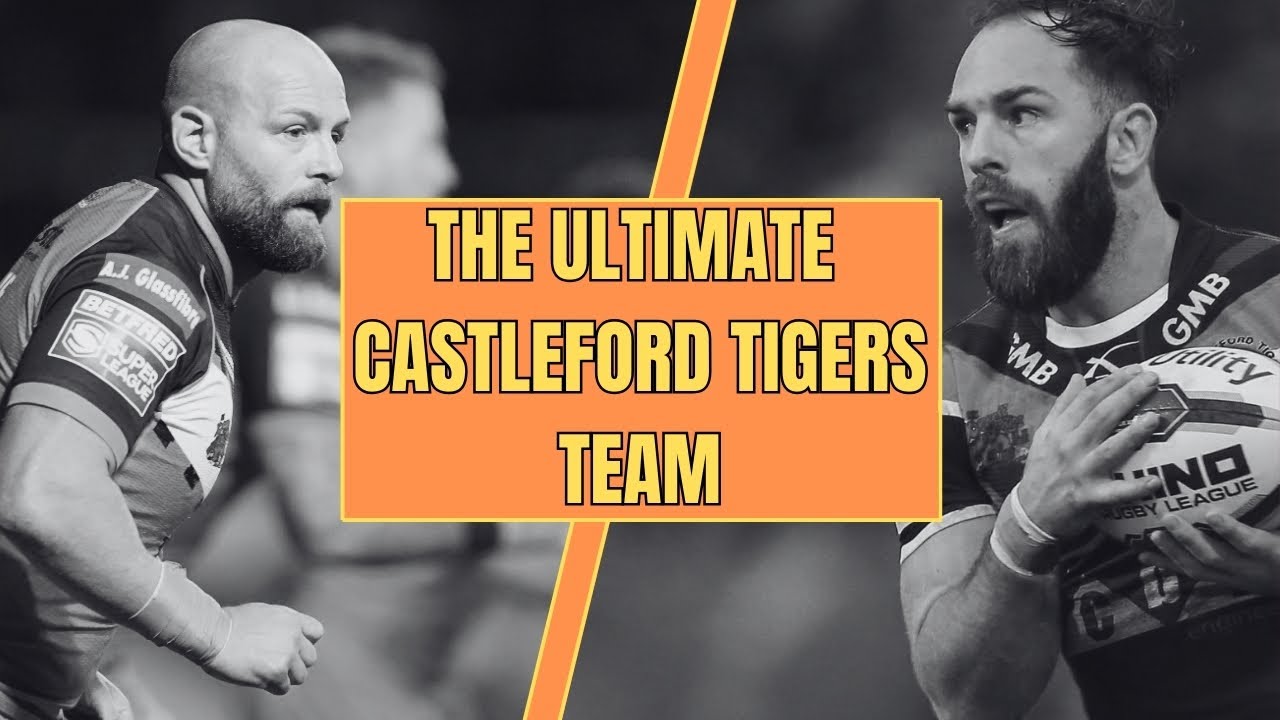 The Ultimate Castleford Tigers Team - YouTube