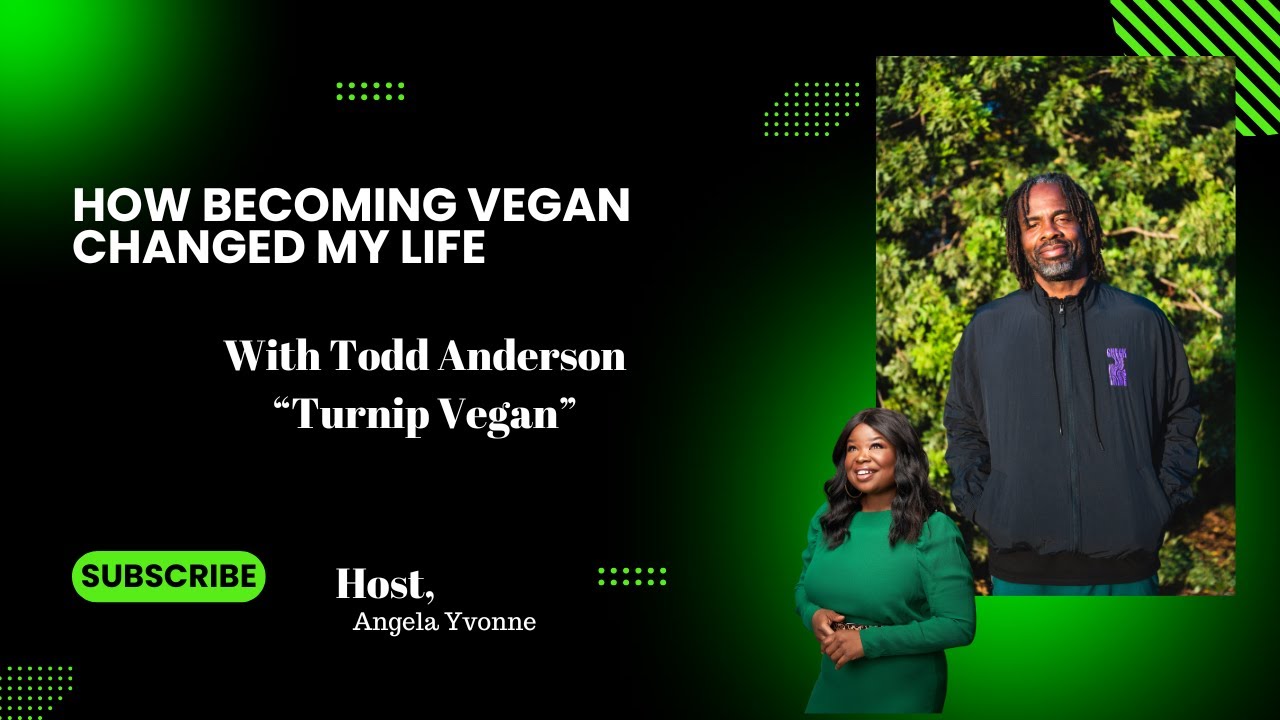 Turnip Todd "Turnip Vegan" Anderson How Becoming Vegan Changed My Life ...
