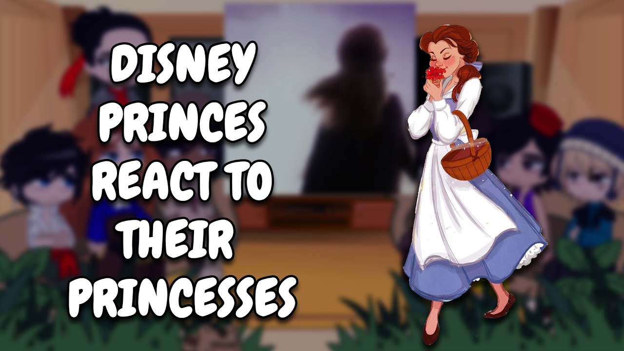 Disney Princes React To Their Princesses || Gacha React - YouTube