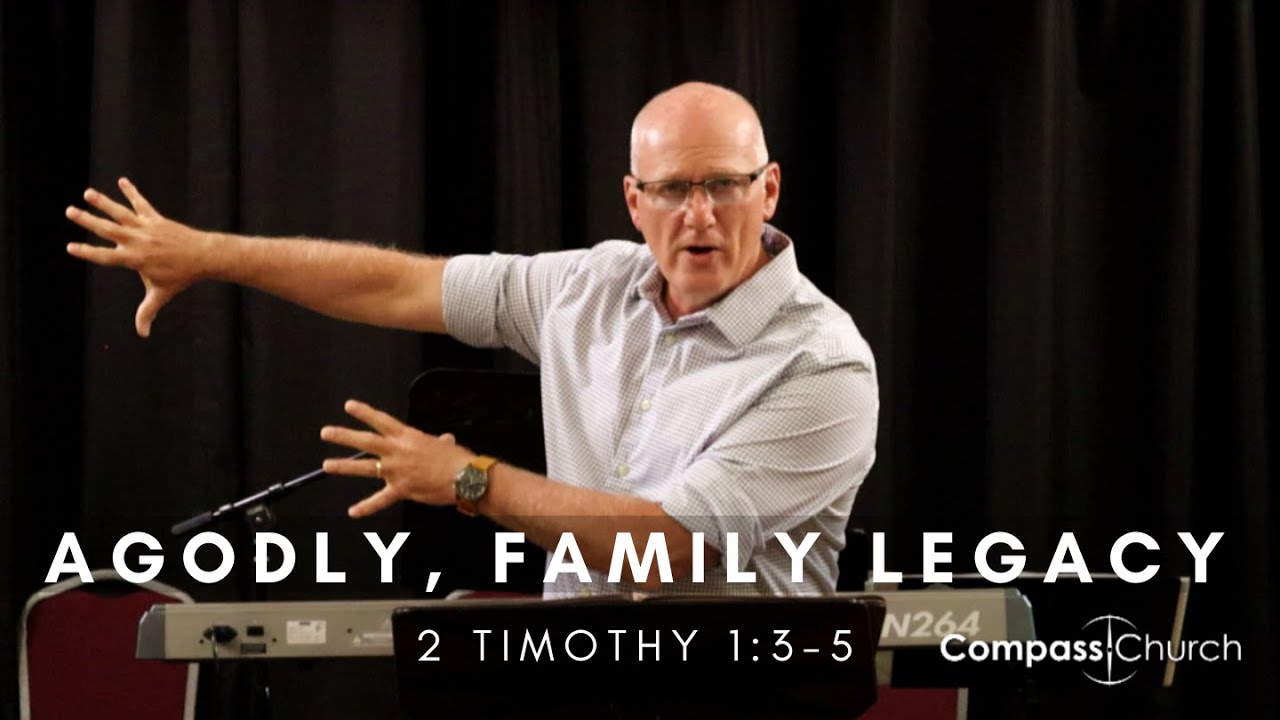 A GODLY, FAMILY LEGACY | 2 TIMOTHY 1:1-5 | Johnny Leckie | Compass ...