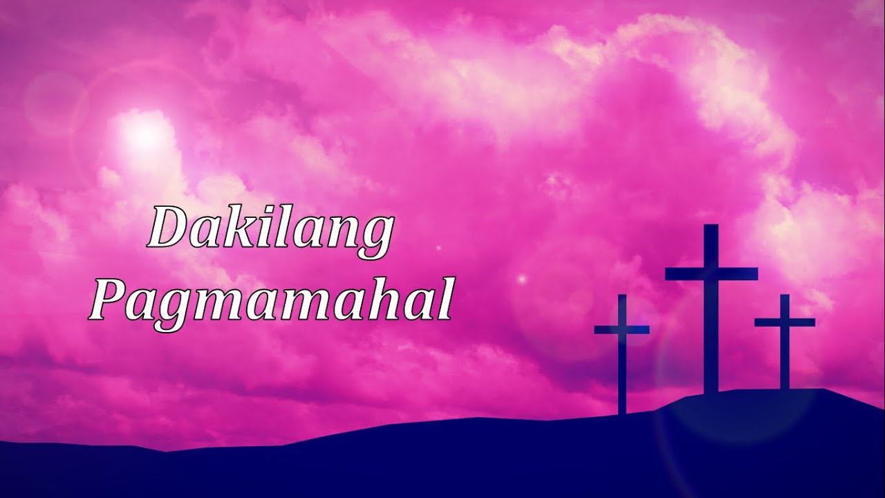 DAKILANG PAGMAMAHAL - YouTube