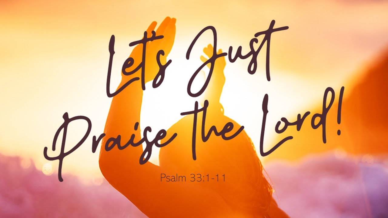 Let's Just Praise the Lord! - YouTube