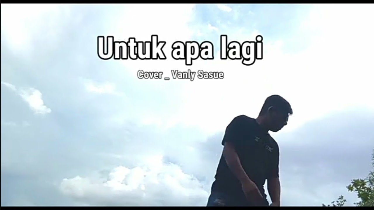 Vanly Sasue _ UNTUK APA LAGI (cover) 2025 - YouTube